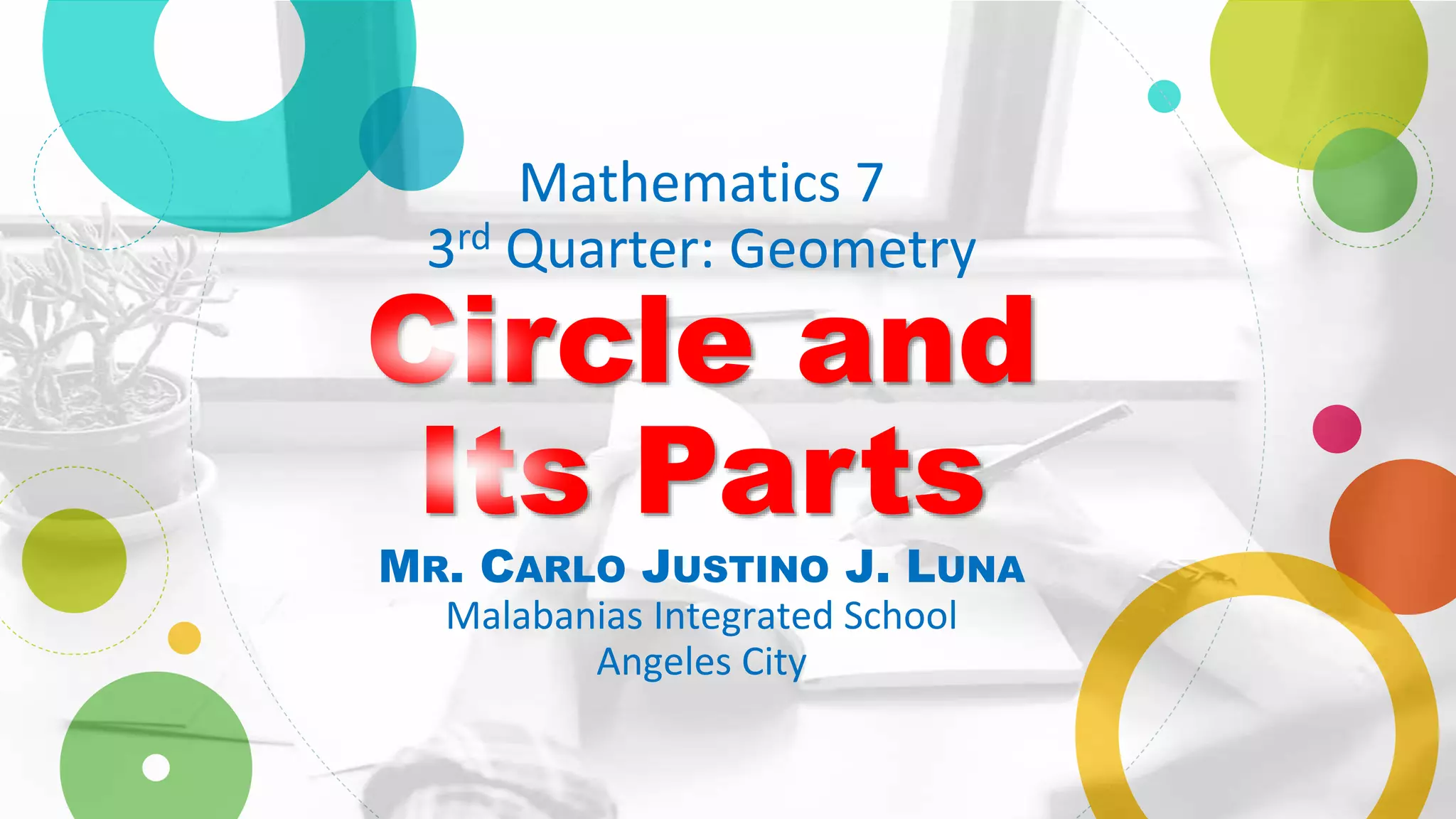 Circle and Its Part - Math 7 (3rd Quarter) | PPTX