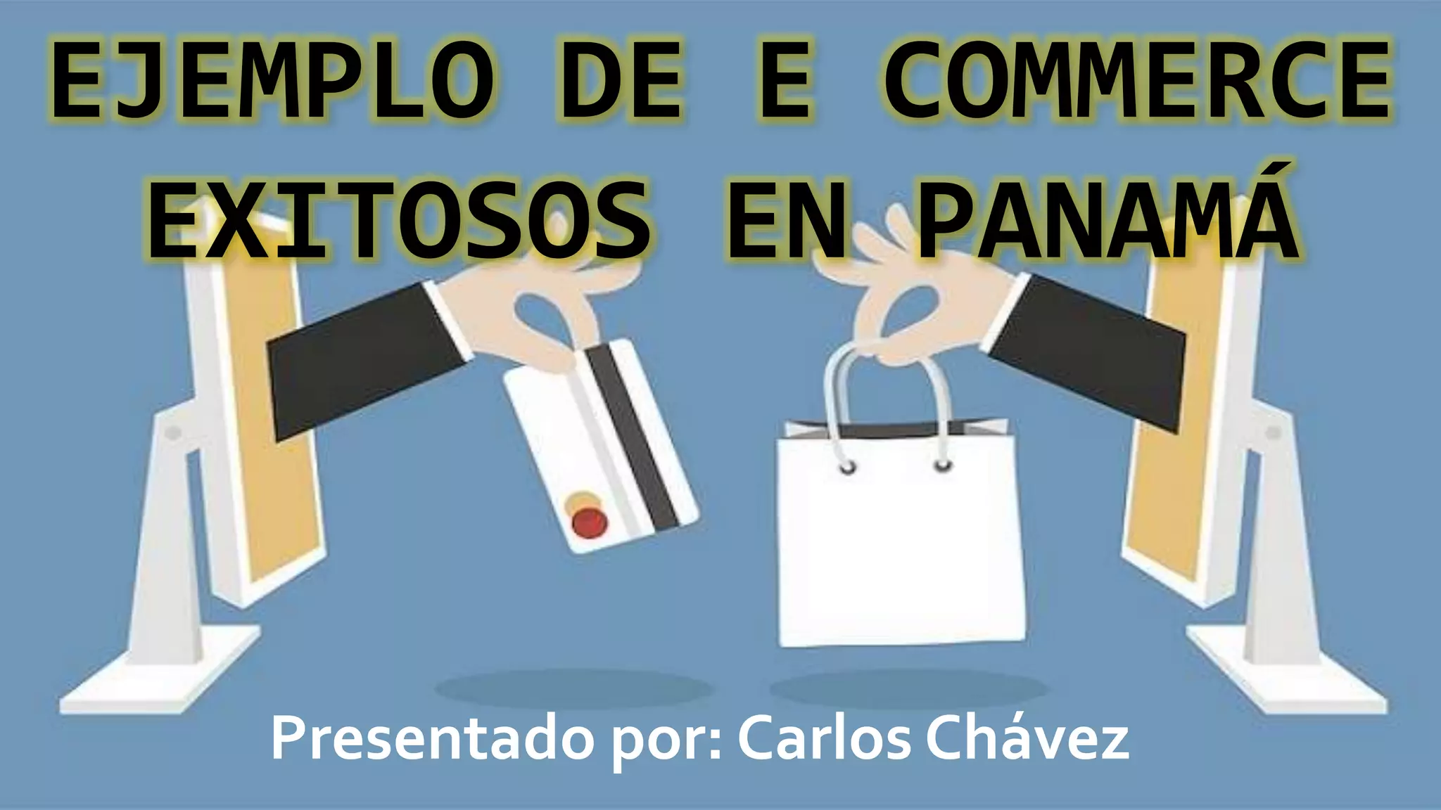 EJEMPLOS DE COMERCIO ELECTRÓNICO EXITOSOS EN PANAMÁ | PPTX