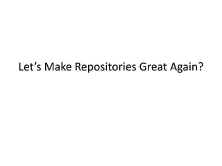 Leveraging network of repositories to create changes in scholarly ...