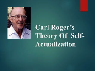 Presentation on Carl Roger's theory of self actualization | PPTX