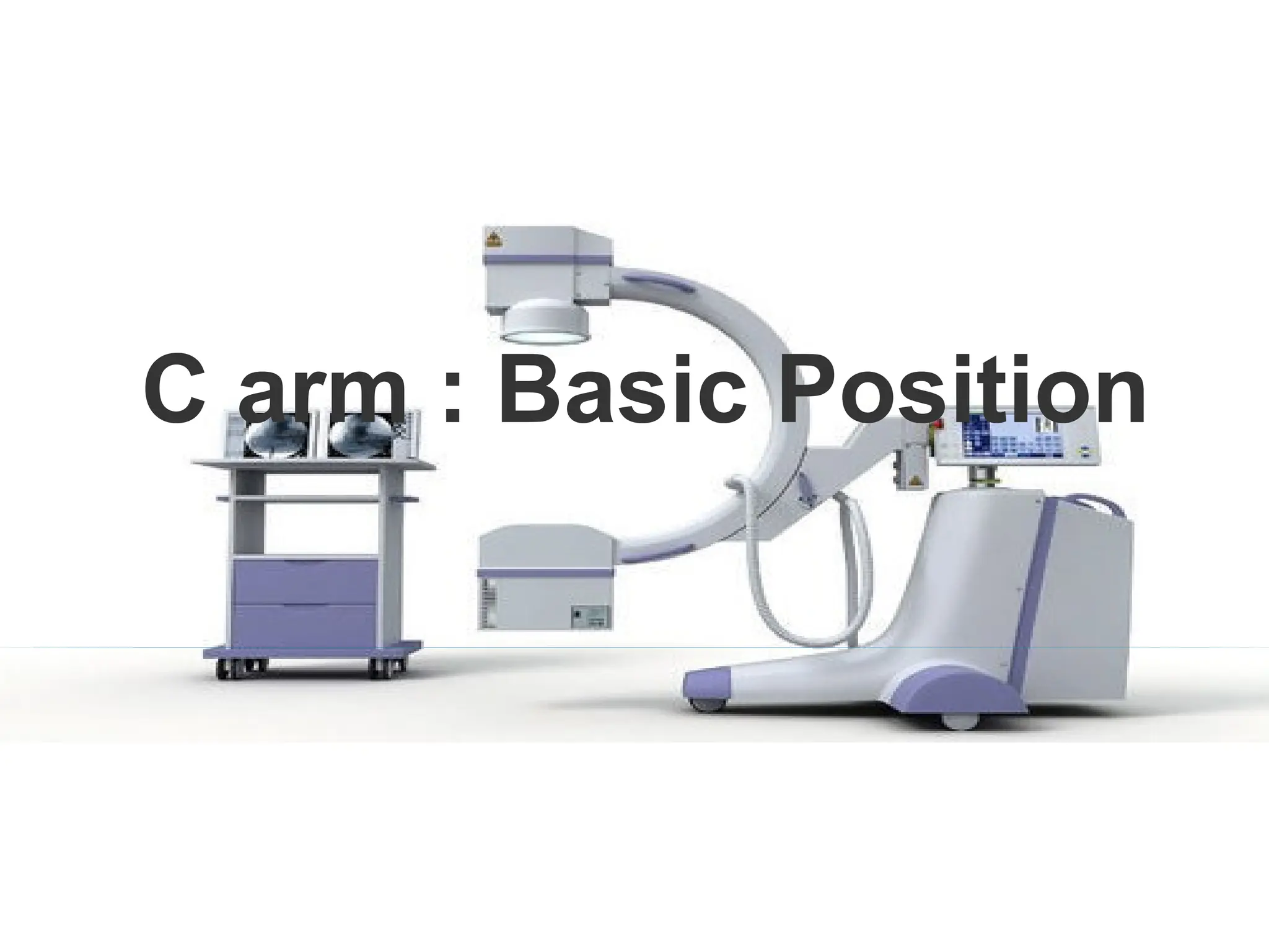 C-arm basis principle for the beginners and everyone | PPTX