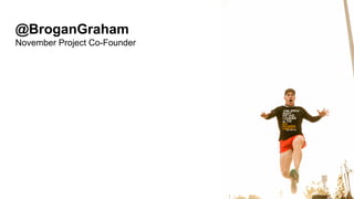 Brogan Graham: November Project | Building Community | PPT