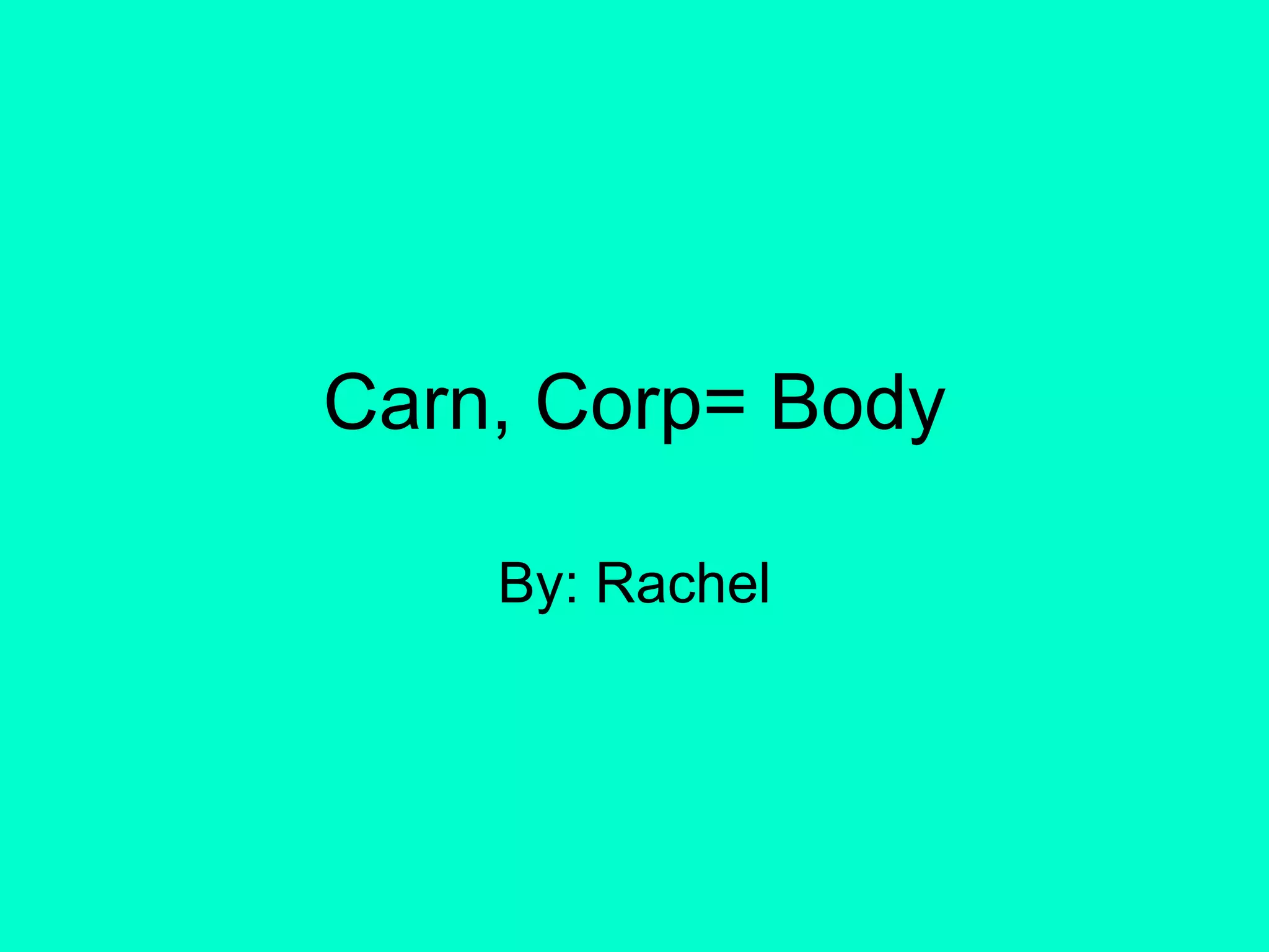 Carn, corp= body | PPT