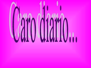 Caro diario | PPT | Television | Entertainment