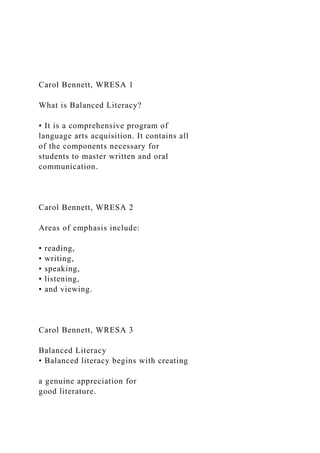 Carol Bennett, WRESA 1What is Balanced Literacy• It i.docx