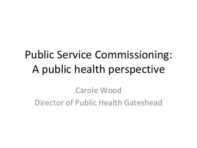 Public Service Commissioning A Public Health Perspective