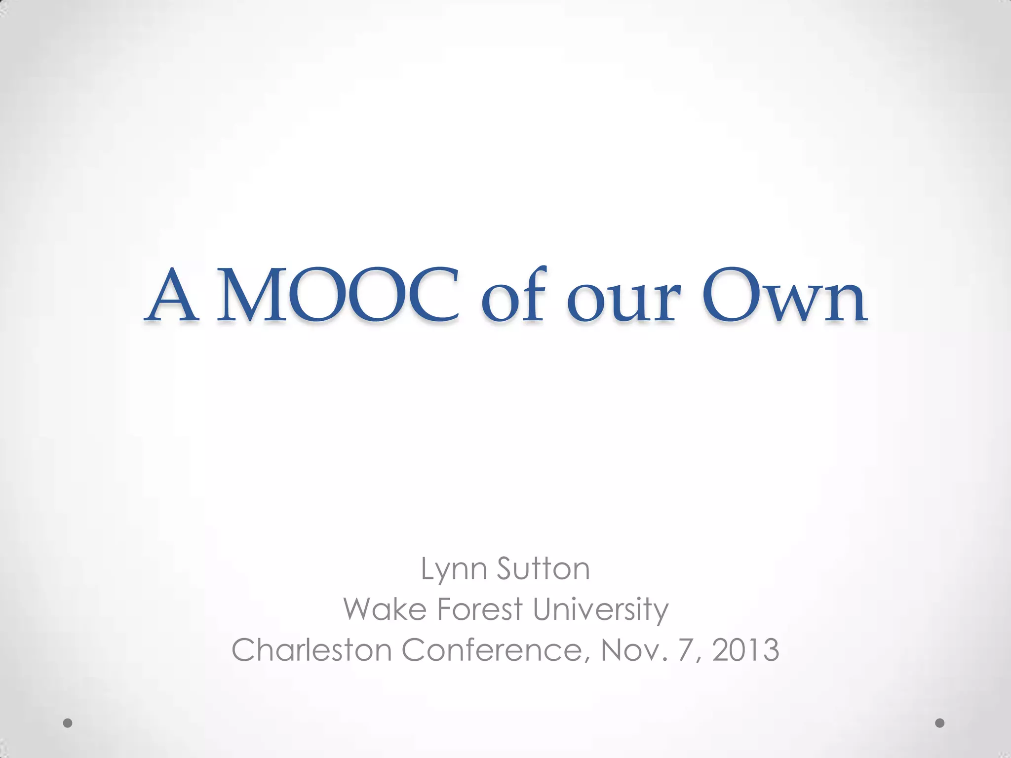 MOOC Panel, Lynn Sutton, Wake Forest University | PPTX