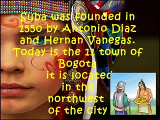 Suba - Bogotá, Turismo en Colombia, Subakaneria | PPT