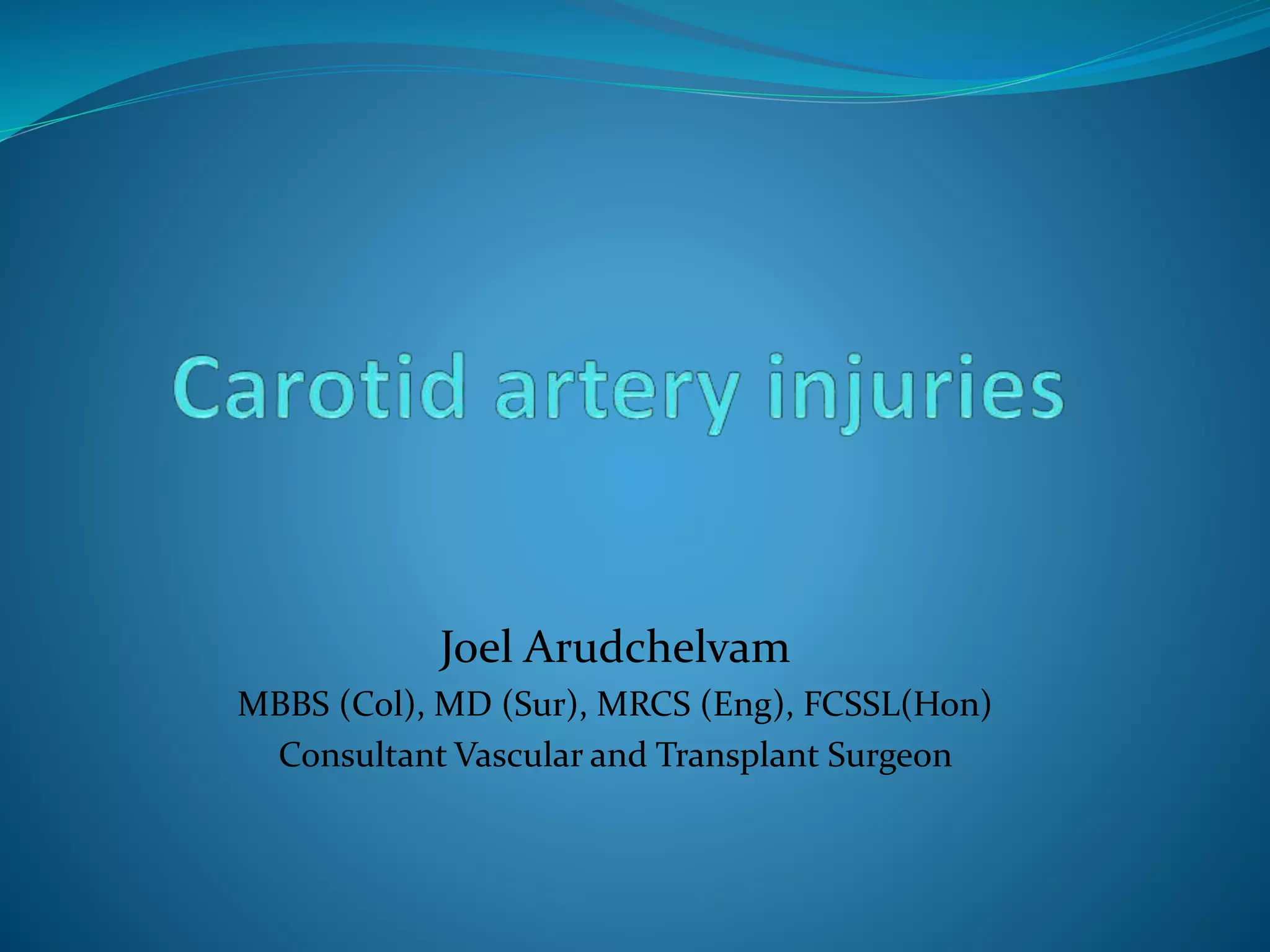 Carotid artery injuries, Joel Arudchelvam, SLSC 2022.pptx | Death ...
