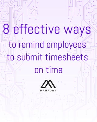 8 effective ways to remind employees to submit timesheets on time | PDF