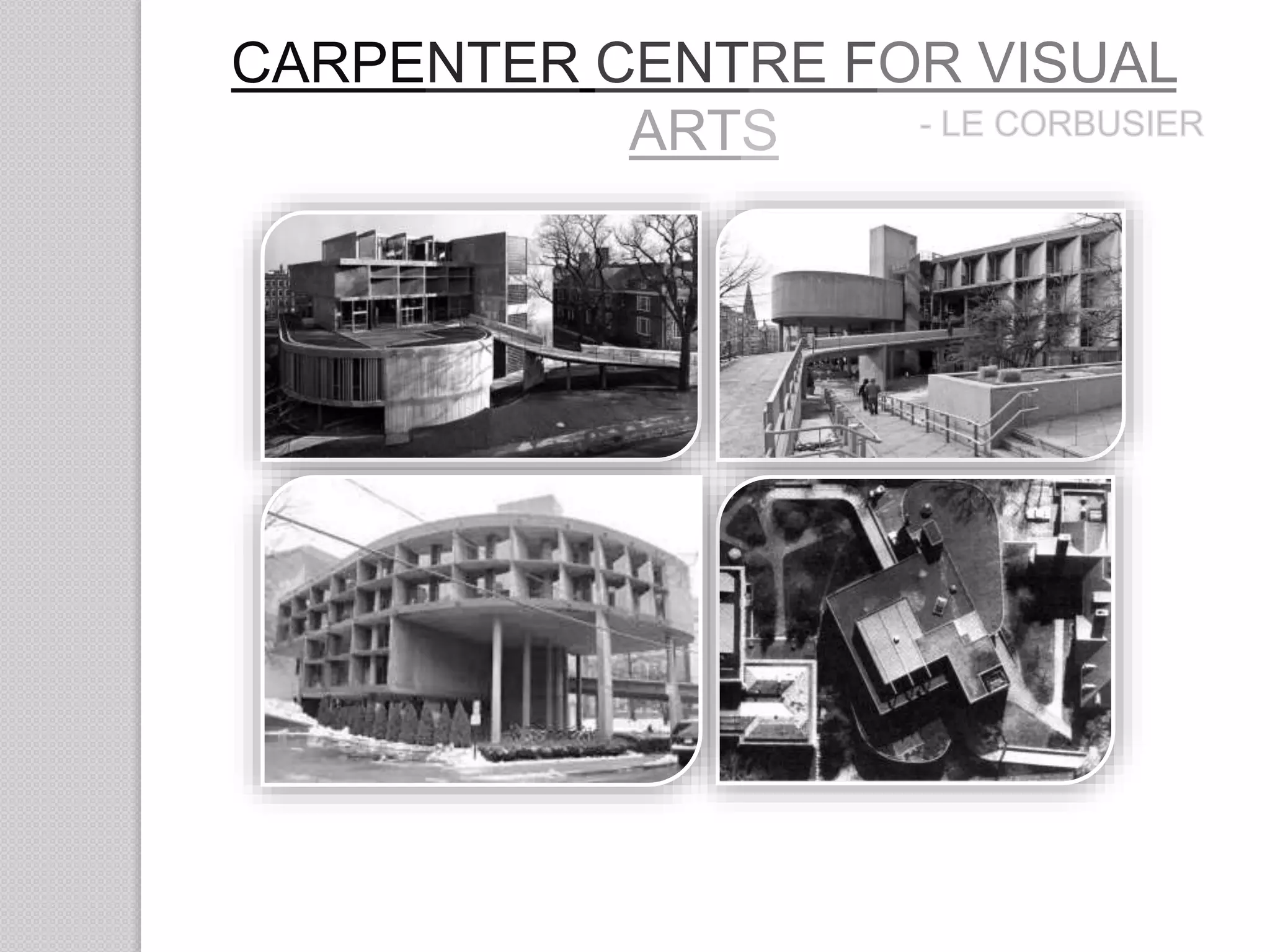 Carpenter Centre for visual arts - LE CORBUSIER | PPTX