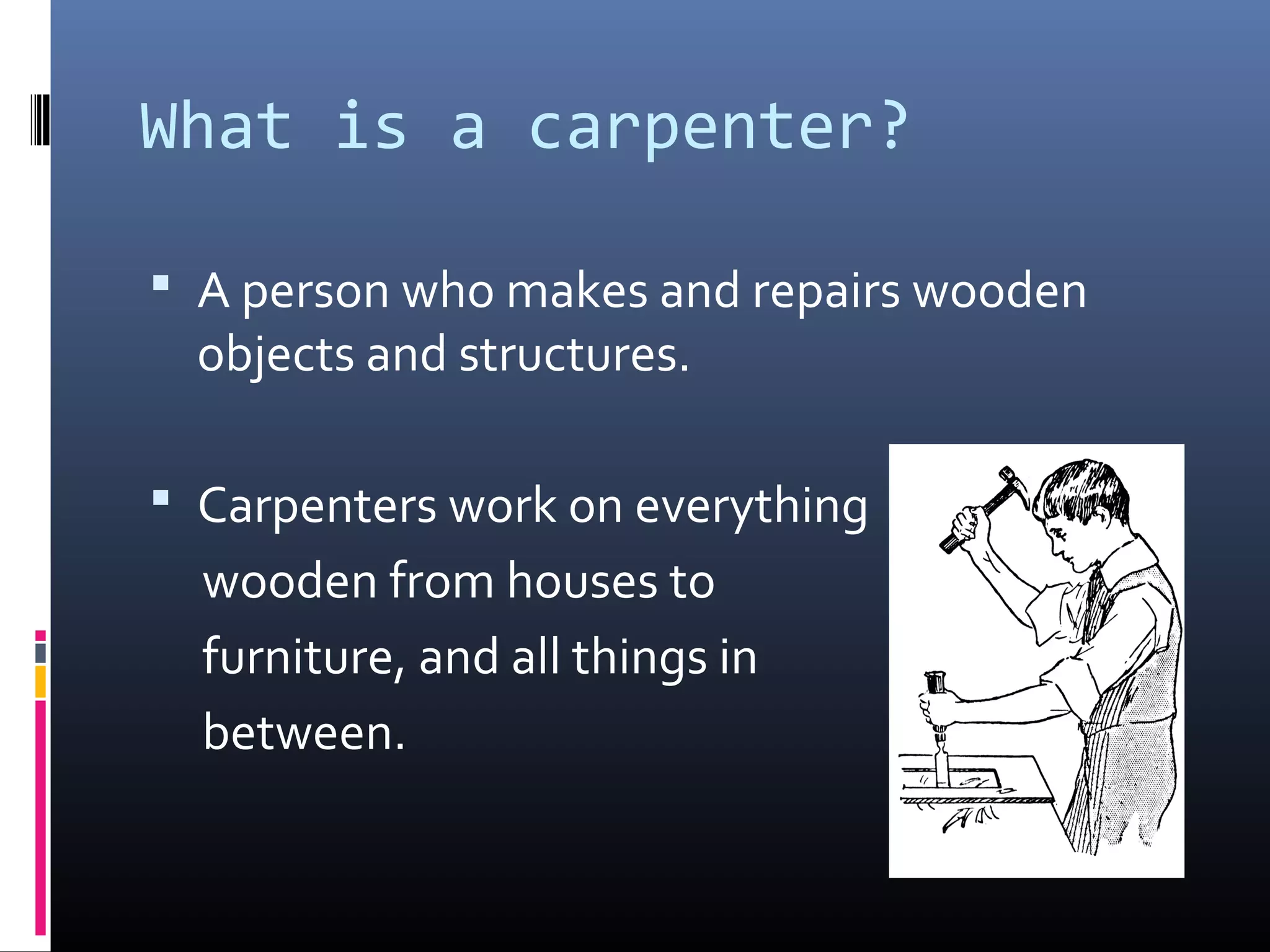 Carpentry | PPT | Woodworking | Arts and Crafts