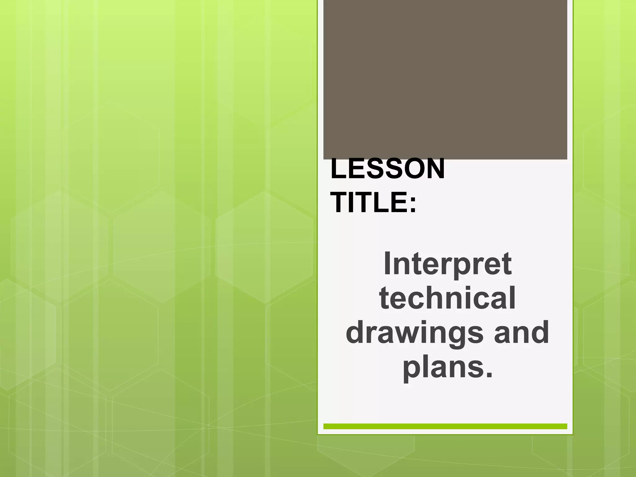Carpentry 7. Interpreting Technical Drawings and Plans.pptx