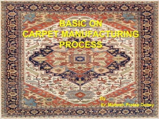 Basic of Carpet Manufacturing Process by MPD | PDF