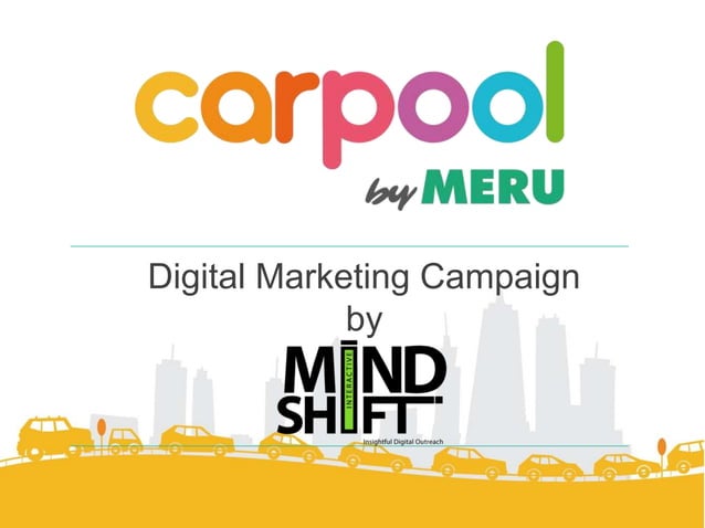 Carpool by Meru Digital Marketing Campaign | PPTX | Social Networking | Internet