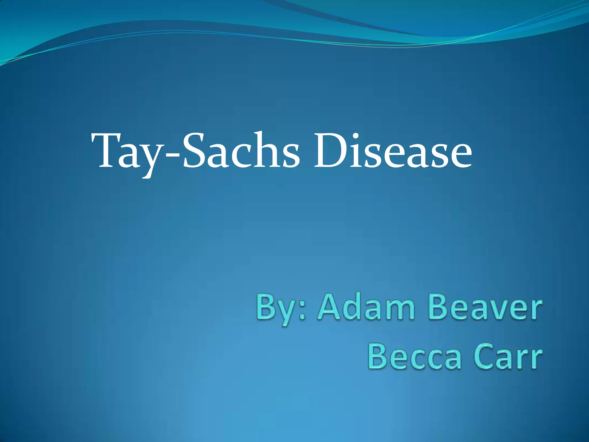 Tay Sachs Disease | PPTX