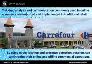 Carrefour Smart Shopping - powered by Onyx Beacon - 2015 | PPTX | Malls & Shopping Centers ...