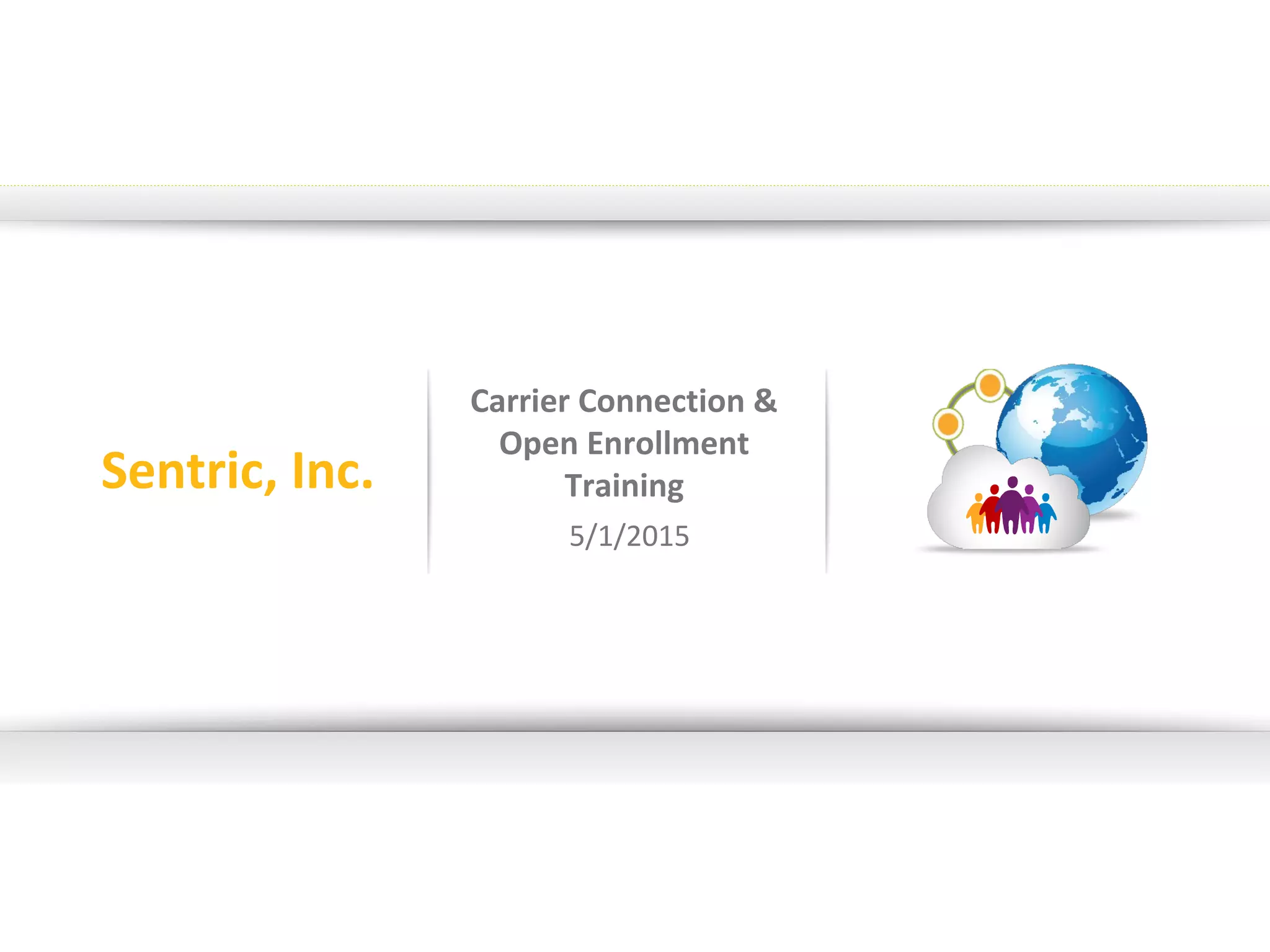 Carrier connections and open enrollment training May 2015 | PPT