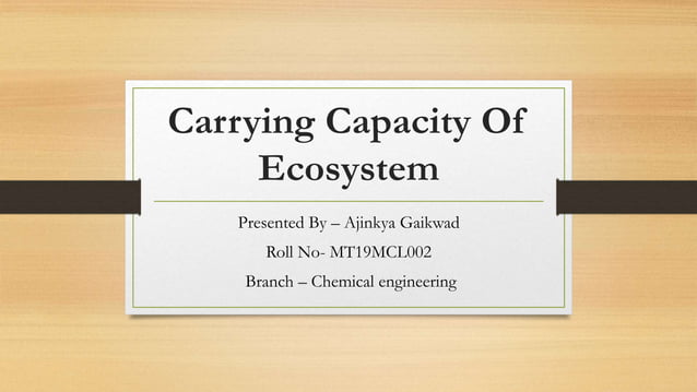 Carrying capacity of ecosystem | PPTX