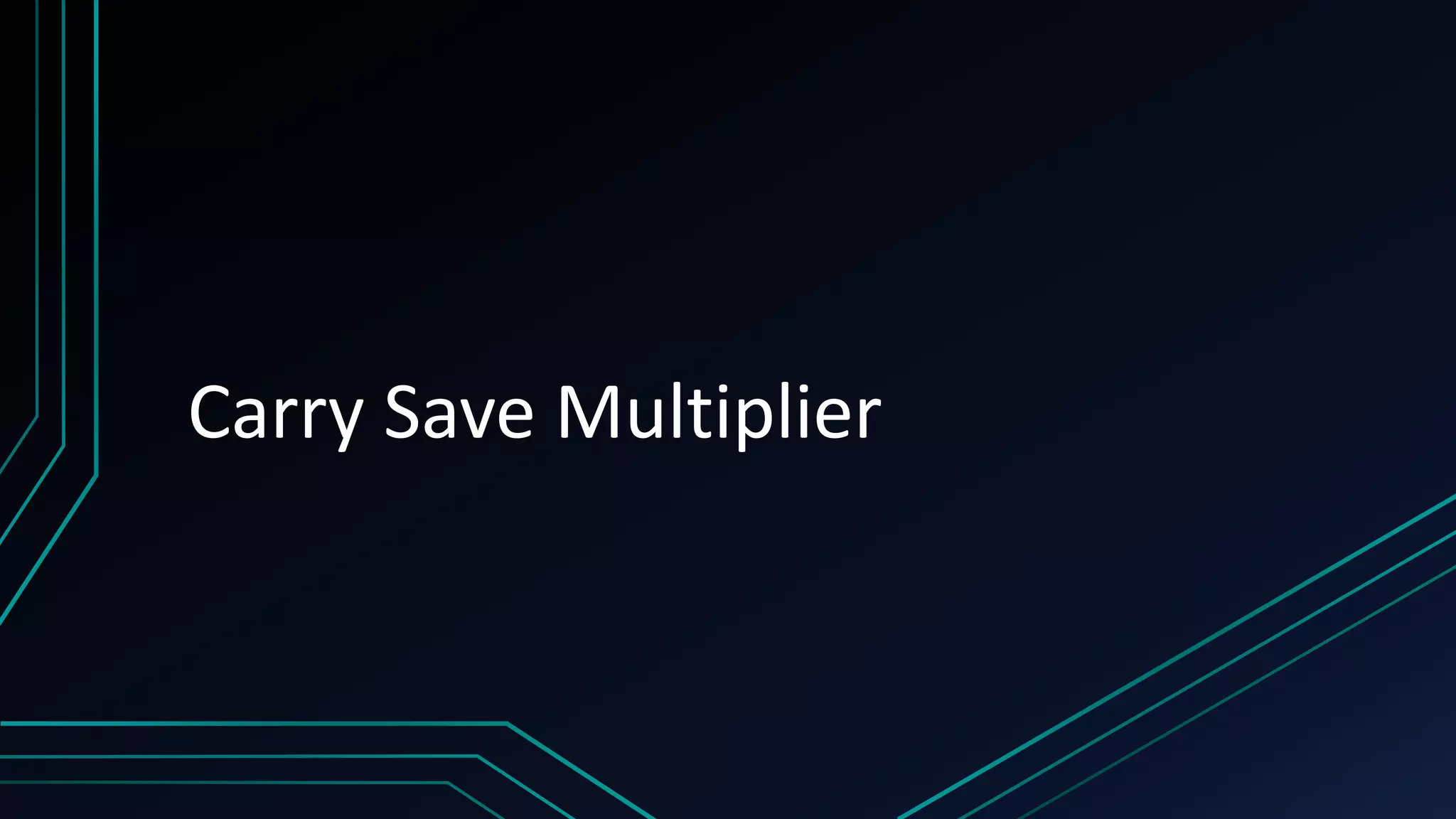Carry save multiplier | PPTX