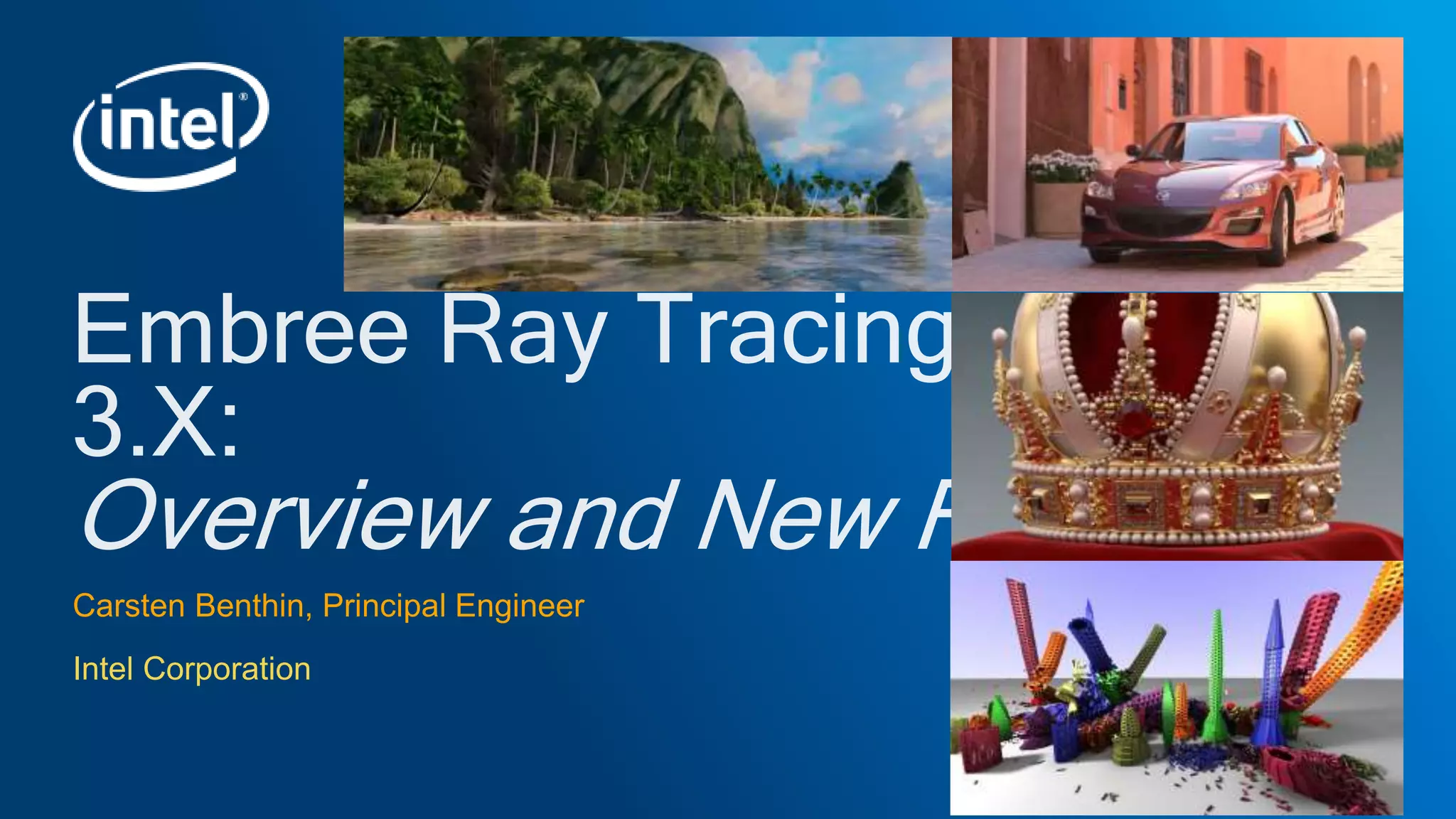 Embree Ray Tracing Kernels | Overview and New Features | SIGGRAPH 2018 Tech Session | PPT