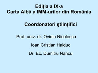 Carta Alba a IMM-urilor din Romania 2011 - Editia a - IX - a | PPT