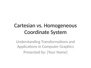 CartesianvsHomogeneous_Presentation.pptx