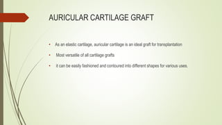cartilage grafts : definition ,uses ,harvest methology ppt.pptx