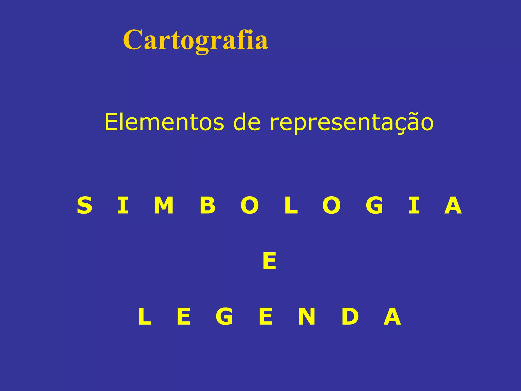 Cartografia aula 6 - legenda - parte i - elementos da representação | PPT