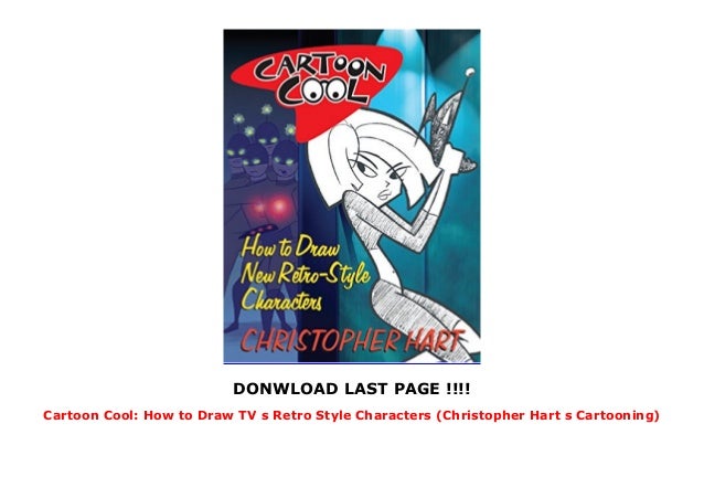 Cartoon Cool: How to Draw TV s Retro Style Characters (Christopher Hart ...