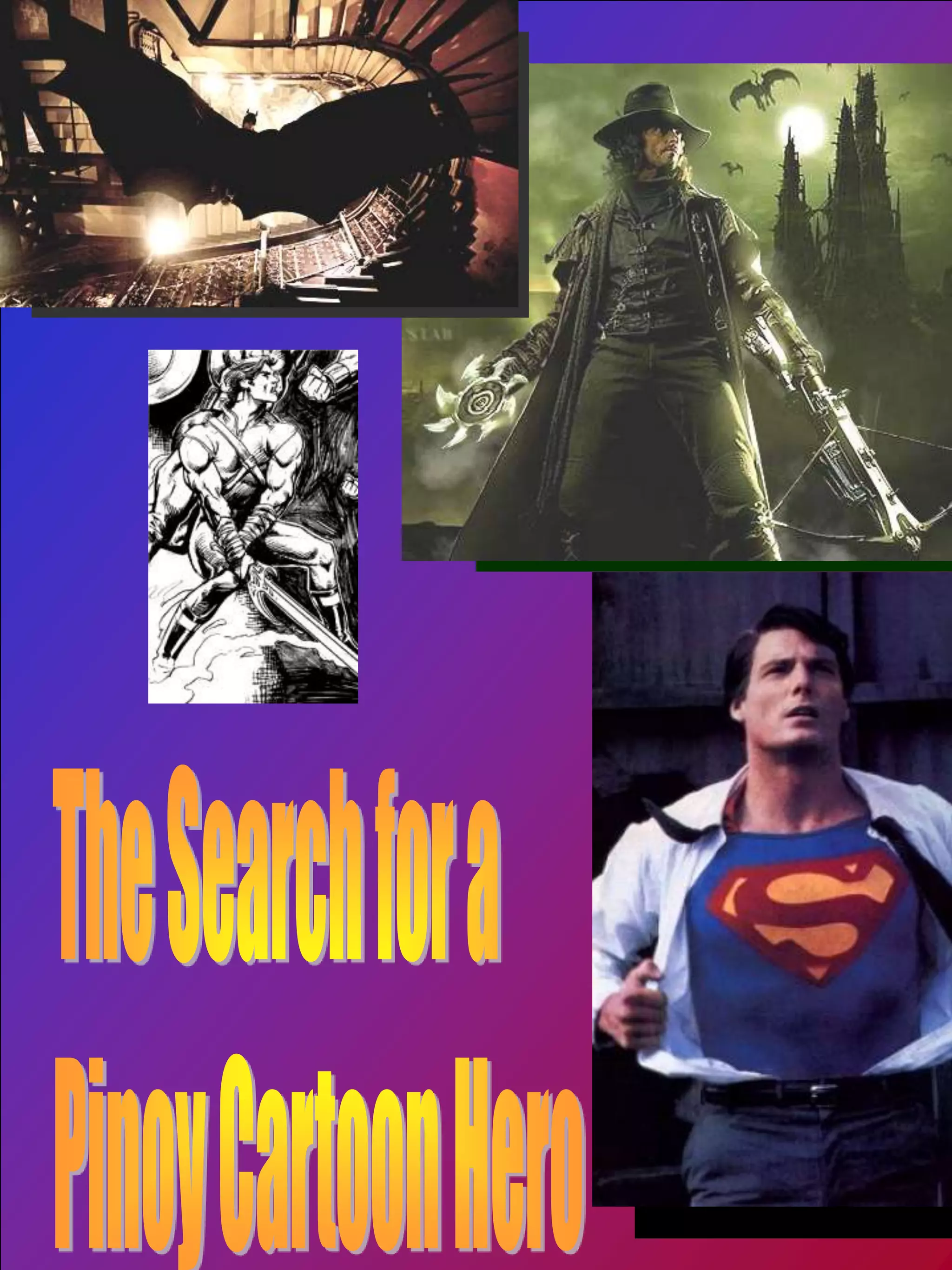 The search for a Pinoy Cartoon Hero | PPT