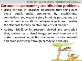 Cartoon in fostering sensory perceptual experiences | PPTX | Brain and ...