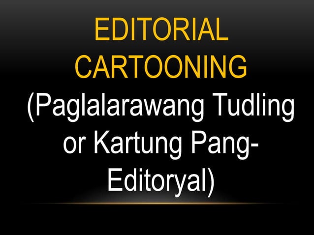 Editorial Cartooning (Paglalarawang Tudling or Kartung Pang- Editoryal ...