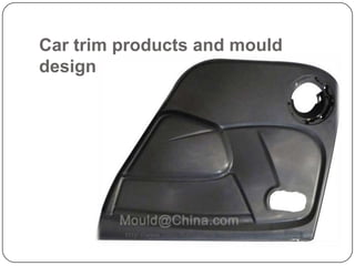 Car trims mould manufacturing process | PPTX