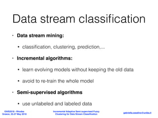 Incremental adaptive semi-supervised fuzzy clustering for data stream classification | PPT