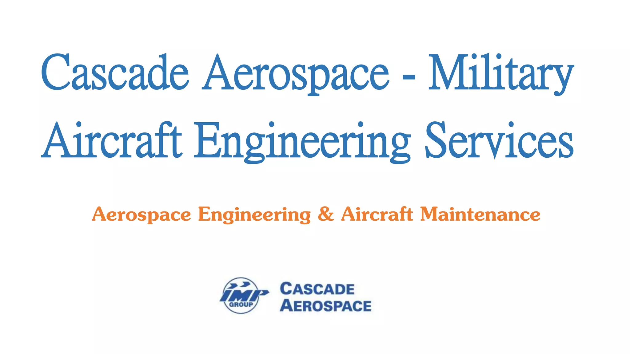 Aerospace Engineering & Aircraft Maintenance - Cascade Aerospace | PPTX