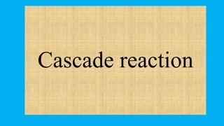 Cascade reactions | PPT