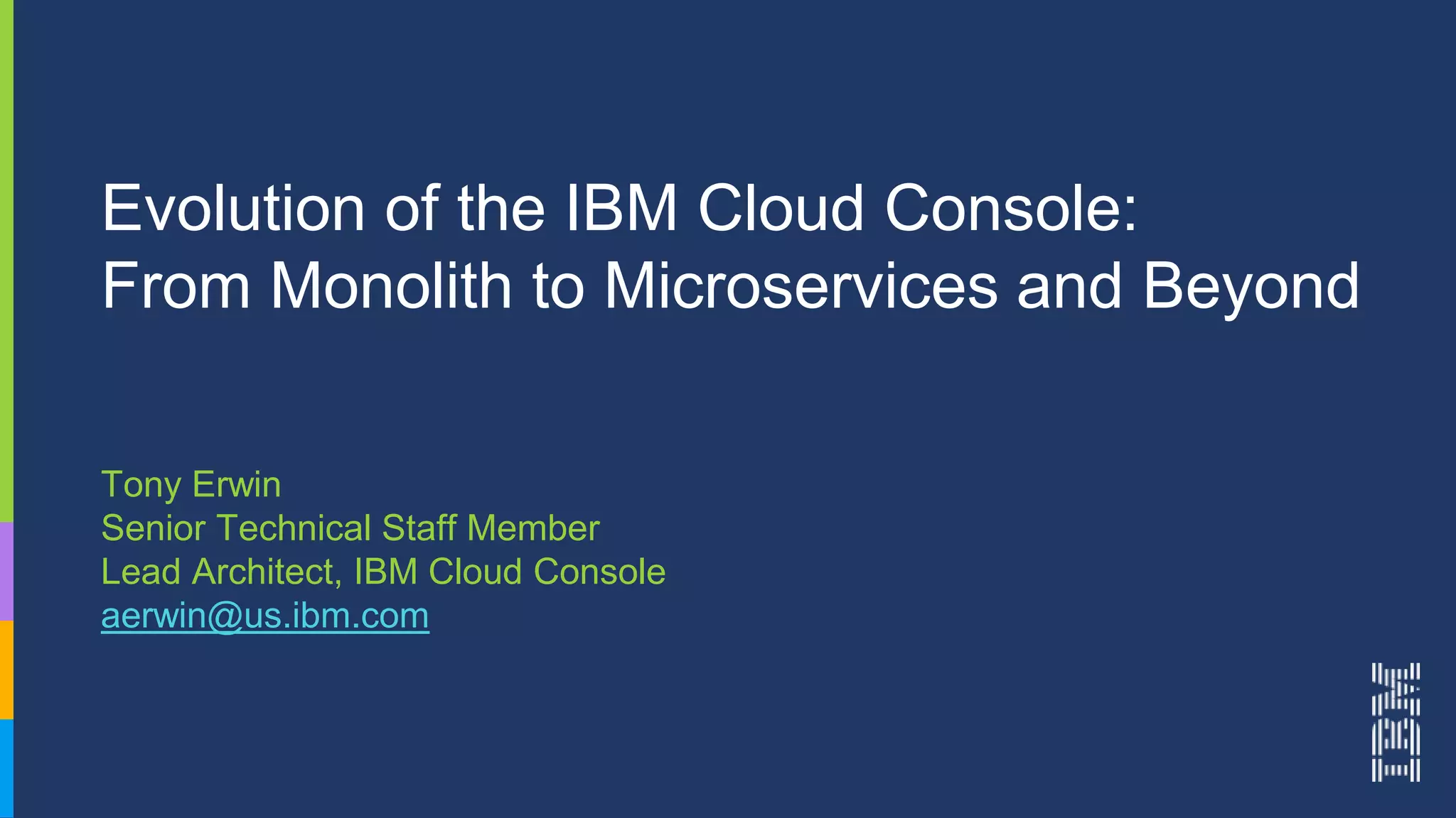 Evolution of the IBM Cloud Console: From Monolith to Microservices and ...
