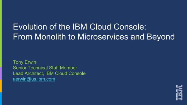 Evolution of the IBM Cloud Console: From Monolith to Microservices and ...