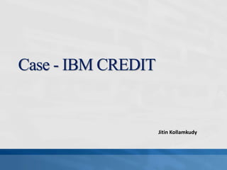 Case ibmcredit | PPTX