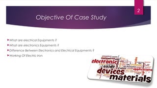 Case study of various types of electronic and electrical equipments at ...