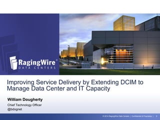 Case Study: RagingWire – Improving Service Delivery by Extending DCIM to Manage Data Center and ...