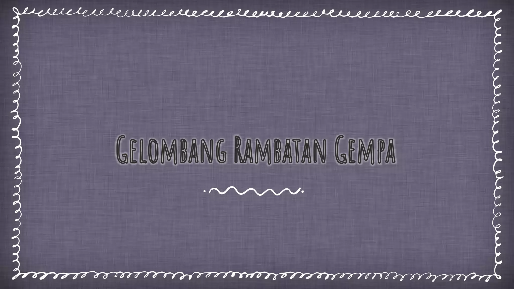 Rekayasa Gempa - Case 1 Gelombang Rambatan, Pengukuran, Sumber, dan Dampak Gempa | PPT