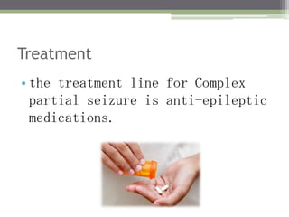 Complex partial seizures | PPTX