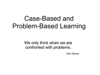 Case Based Problem Based Learning | PPT