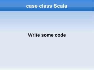 Case class scala | ODP | Programming Languages | Computing