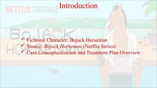 Case Conceptualization & Treatment Plan for Bojack Horseman (1).pptx