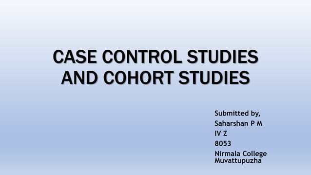 Case control studies and cohort studies | PPTX | Cancer | Diseases and Conditions