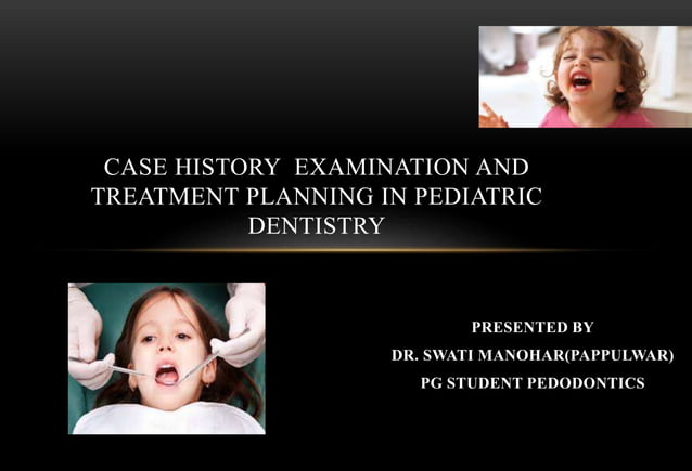 Case history diagnosis and treatment planning in pediatric dentistry | PPTX