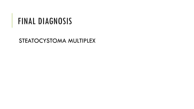 STEATOCYSTOMA MULTIPLEX - A Case study | PPTX